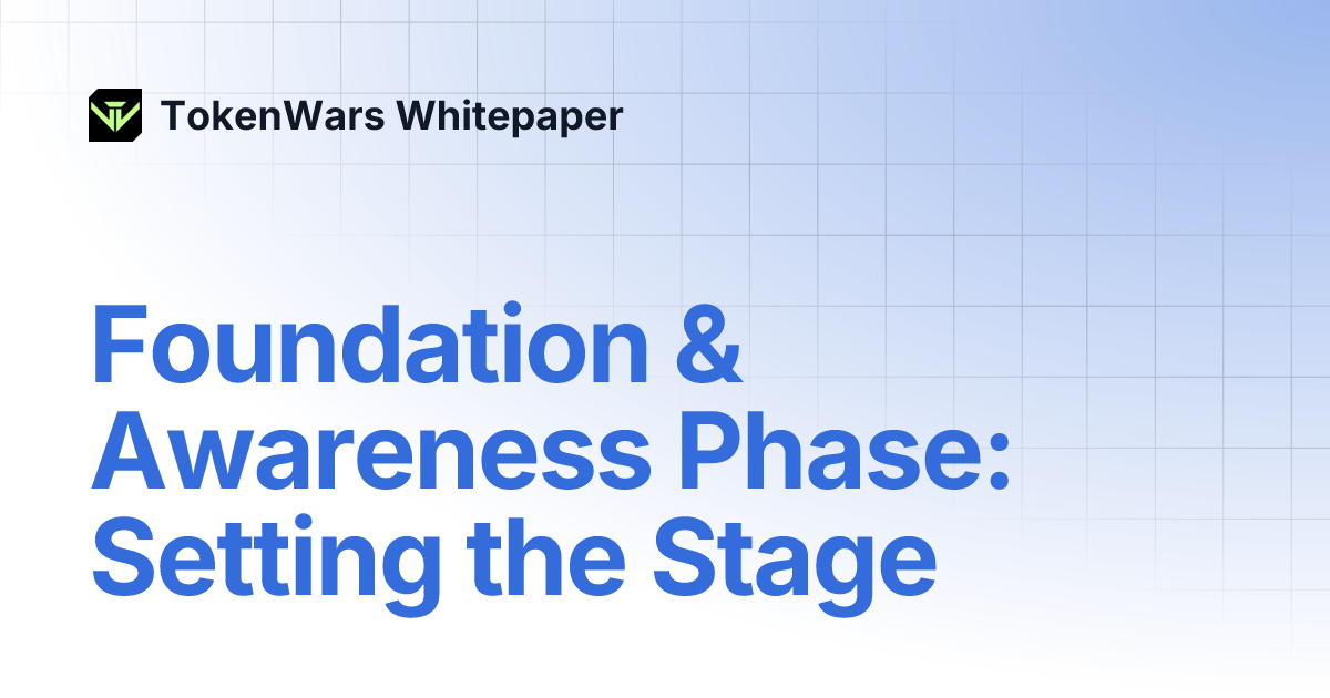 Foundation & Awareness Phase: Setting the Stage | TokenWars Whitepaper