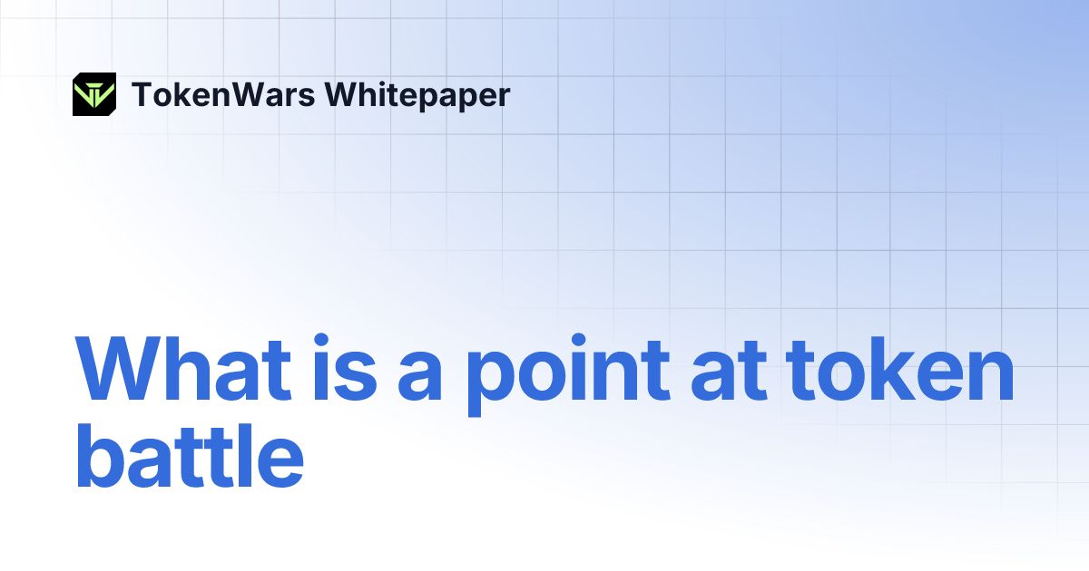 What is a point at token battle | TokenWars Whitepaper